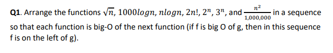 Solved Q1. Arrange the functions n,1000logn,nlogn,2n!,2n,3n, | Chegg.com