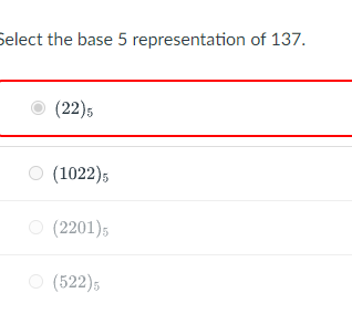 Solved Select the base 5 representation of 137. (22) (1022) | Chegg.com