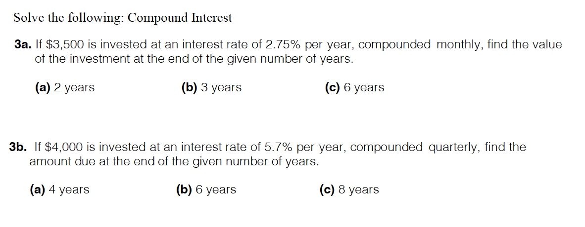 Solved Solve the following: Compound Interest 3a. If $3,500 | Chegg.com
