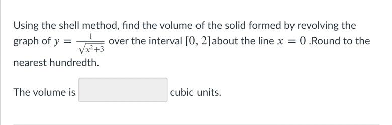 Solved Using the shell method, find the volume of the solid | Chegg.com