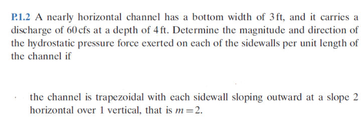 Solved P.1.2 A nearly horizontal channel has a bottom width | Chegg.com