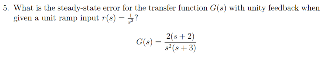 Solved What is the steady-state error for the transfer | Chegg.com
