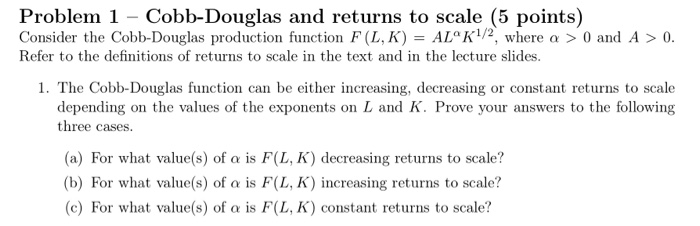 Solved Problem 1 - Cobb-Douglas and returns to scale (5 | Chegg.com