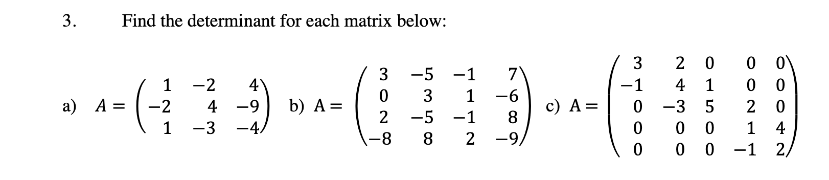 Solved 3. Find the determinant for each matrix below: a) A = | Chegg.com