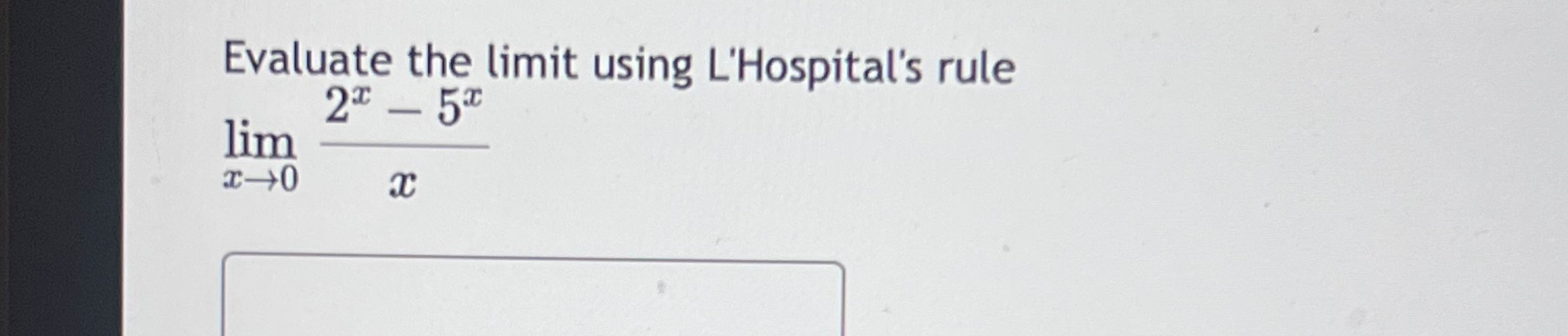 Solved Evaluate the limit using L'Hospital's | Chegg.com