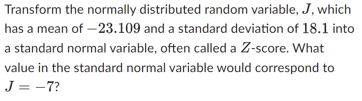 Solved Transform the normally distributed random variable, | Chegg.com