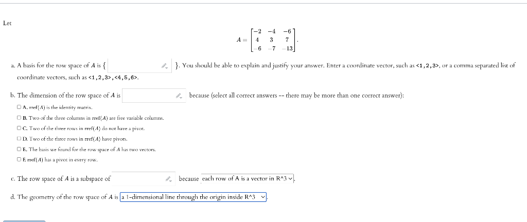 Solved A=⎣⎡−24−6−43−7−67−13⎦⎤ a. A basis for the row space | Chegg.com
