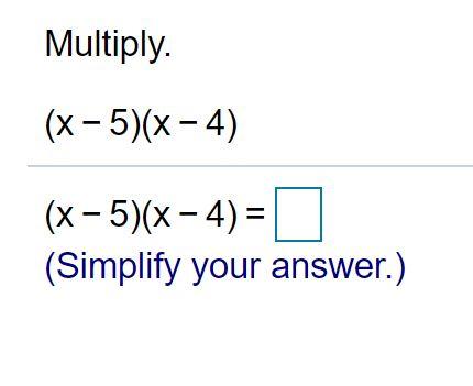 Solved Multiply. (x - 5)(x-4) (x - 5)(x-4)= (Simplify your | Chegg.com