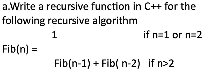 Solved a.Write a recursive function in C++ for the following | Chegg.com