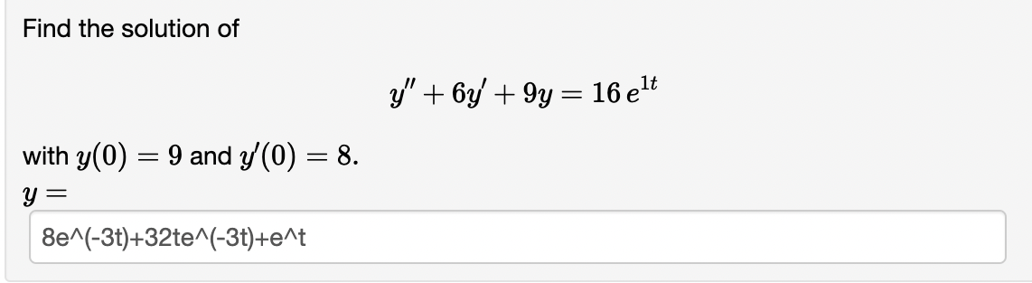 Solved Find the solution of y′′+6y′+9y=16e1t with y(0)=9 and | Chegg.com
