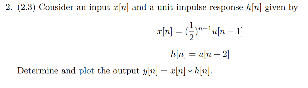 Solved 2. (2.3) Consider an input x[n] and a unit impulse | Chegg.com