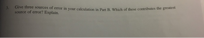 Solved sources of error in your calculation in Part B. Which | Chegg.com