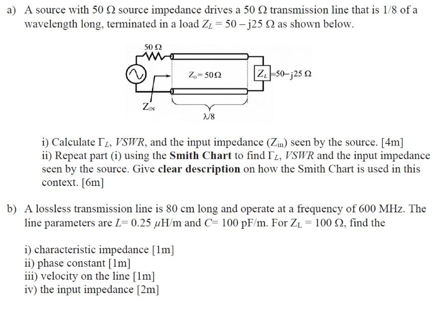 [Solved]: a) A source with 50 N source impedance drives a