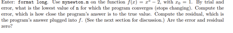 Solved Enter: format long. Use mynewton.m on the function | Chegg.com