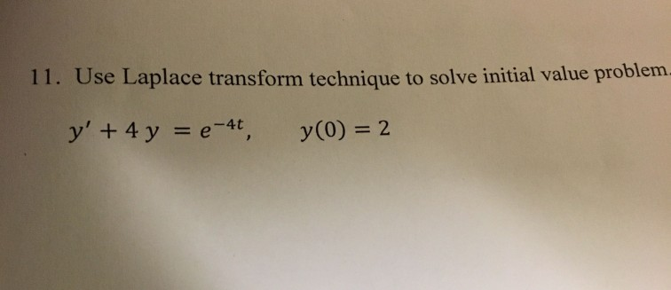 Solved 11. Use Laplace transform technique to solve initial | Chegg.com