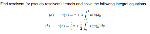 Solved Find resolvent (or pseudo-resolvent) kernels and | Chegg.com