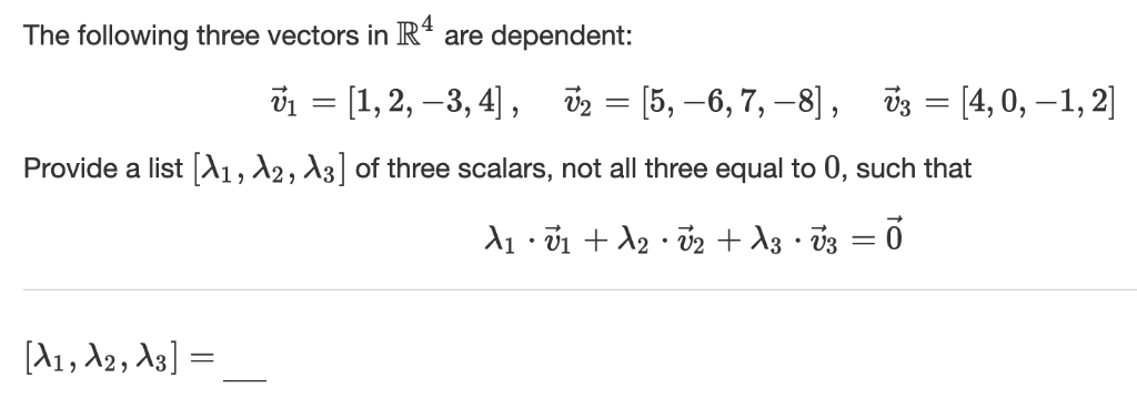 Solved The following three vectors in R4 are dependent: 8,V3 | Chegg.com