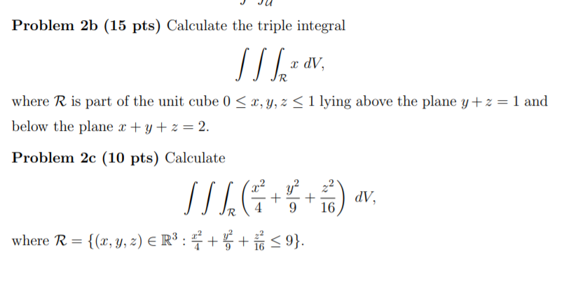 Solved Problem 2b (15 pts) Calculate the triple integral x | Chegg.com