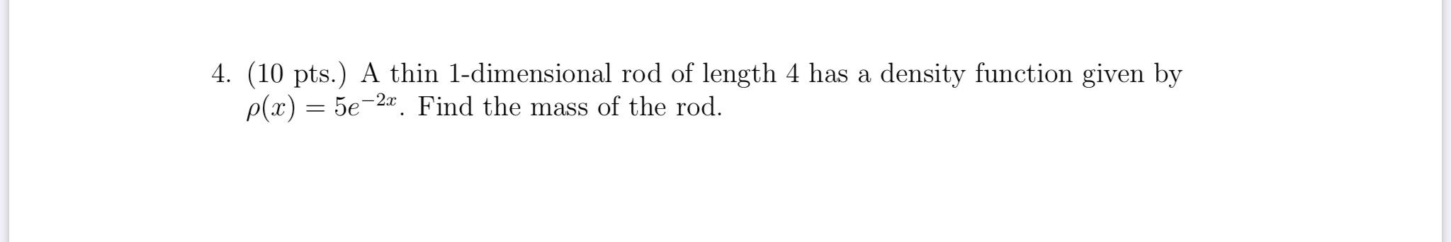 Solved 4. (10 pts.) A thin 1-dimensional rod of length 4 has | Chegg.com