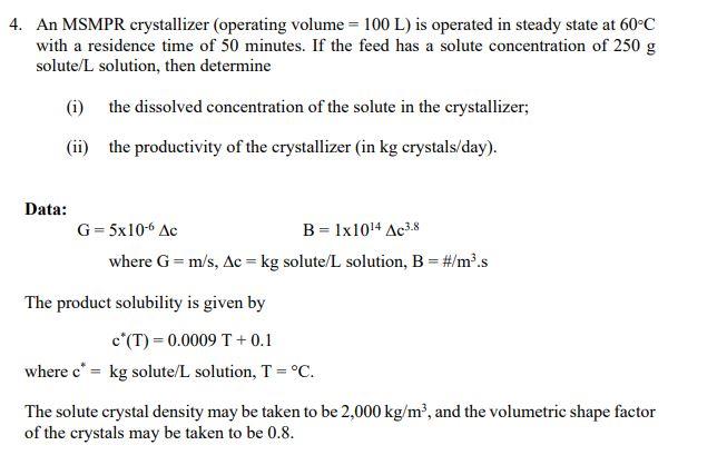 Solved 4. An MSMPR crystallizer (operating volume =100 L ) | Chegg.com