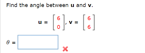 Solved Find the angle between u and v. u=[60],v=[66] | Chegg.com