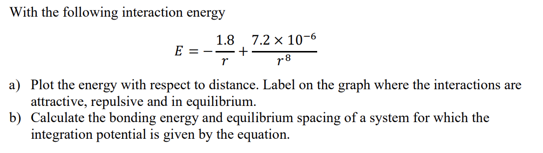 Solved With the following interaction energy 1.8 7.2 x 10-6 | Chegg.com