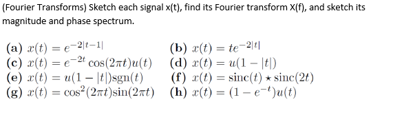 Solved (Fourier Transforms) Sketch each signal x(t), find | Chegg.com