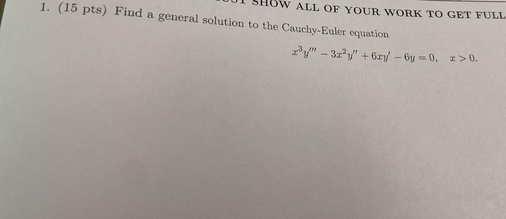 Solved 1. (15 pts) Find a general solution to the | Chegg.com
