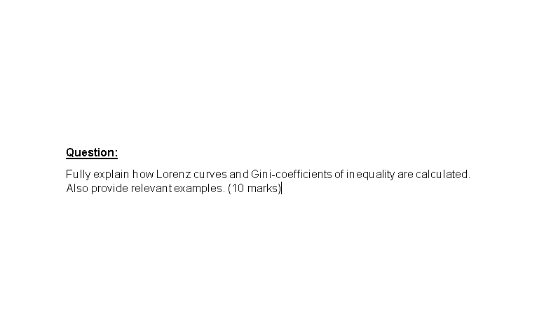 Solved Question:Fully explain how Lorenz curves and | Chegg.com
