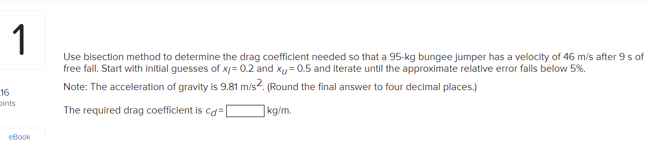 Solved Use bisection method to determine the drag | Chegg.com