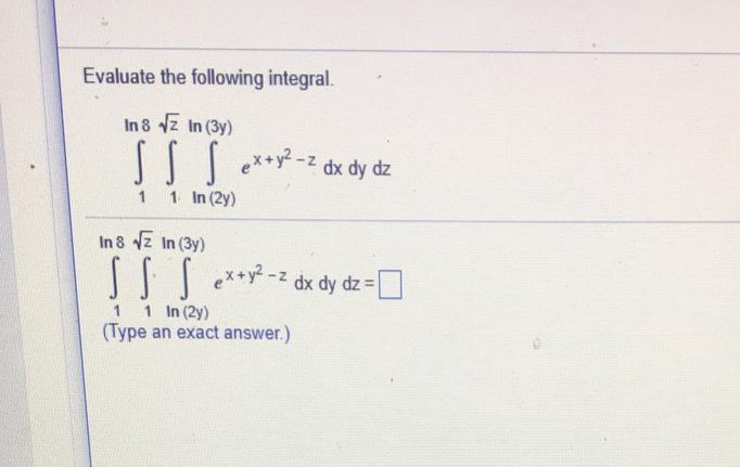 Solved Evaluate the following integral. ex+y-2 dx dy dz 1 1 | Chegg.com
