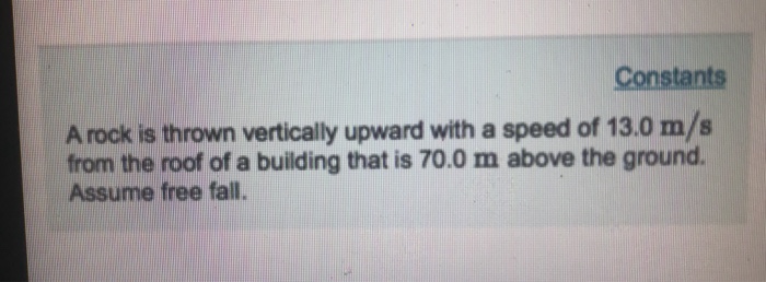 Solved Constants A rock is thrown vertically upward with a | Chegg.com
