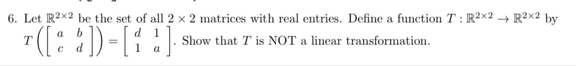 Solved 6. Let R2×2 be the set of all 2×2 matrices with real | Chegg.com