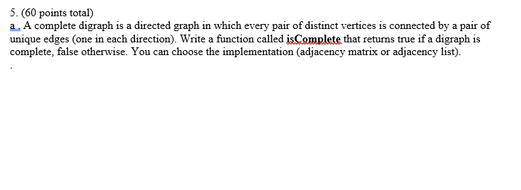 Solved 5. (60 points total) a. A complete digraph is a | Chegg.com