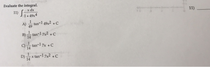 Solved Evaluate the integral. x dx 1+49x4 49 B) tan17x2 c | Chegg.com