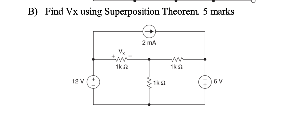 Solved B) Find Vx using Superposition Theorem. 5 marks | Chegg.com