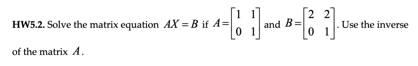 Solved HW5.2. Solve the matrix equation \\( A X=B \\) if \\( | Chegg.com