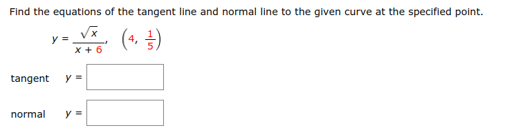 Solved Find the equations of the tangent line and normal | Chegg.com