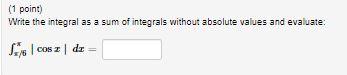 Solved (1 point) Write the integral as a sum of integrals | Chegg.com