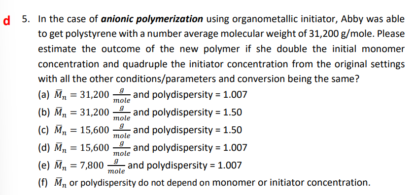 Solved 5 In The Case Of Anionic Polymerization Using