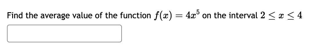 Solved Find the average value of the function f(x)=4x5 on | Chegg.com