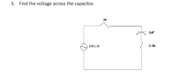 Solved 3. Find the voltage across the capacitor. | Chegg.com