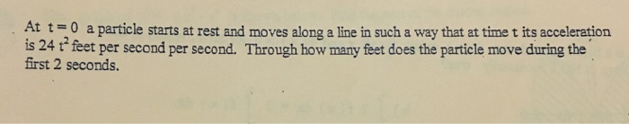 Solved At t = 0 a particle starts at rest and moves along a | Chegg.com