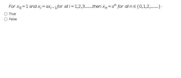 Solved For x0=1 and xi=axi−1 for all i=1,2,3…… then xn=an | Chegg.com