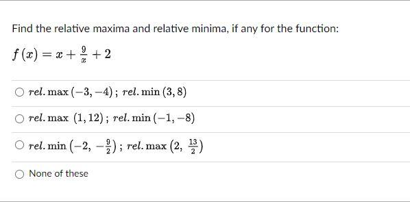 Solved Find the relative maxima and relative minima, if any | Chegg.com