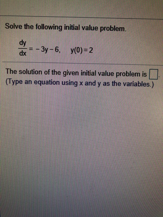Solved Solve the following initial value problem dy dx 3y-6, | Chegg.com