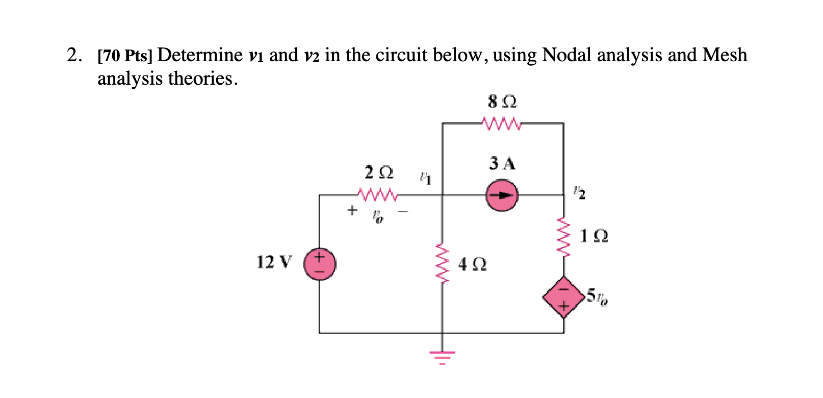 Solved [70 Pts] Determine v1 and v2 in the circuit below, | Chegg.com