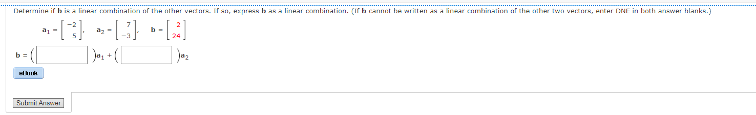 Solved a1=[−25],b=(a2=[7−3],b=[224]a1+( | Chegg.com