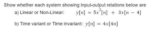 Solved Show whether each system showing input-output | Chegg.com