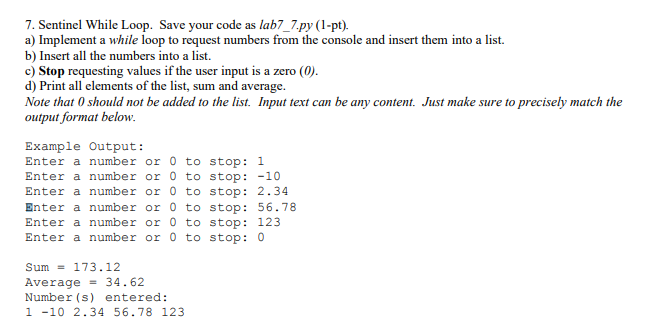 Solved 7. Sentinel While Loop. Save your code as lab7_7.py | Chegg.com